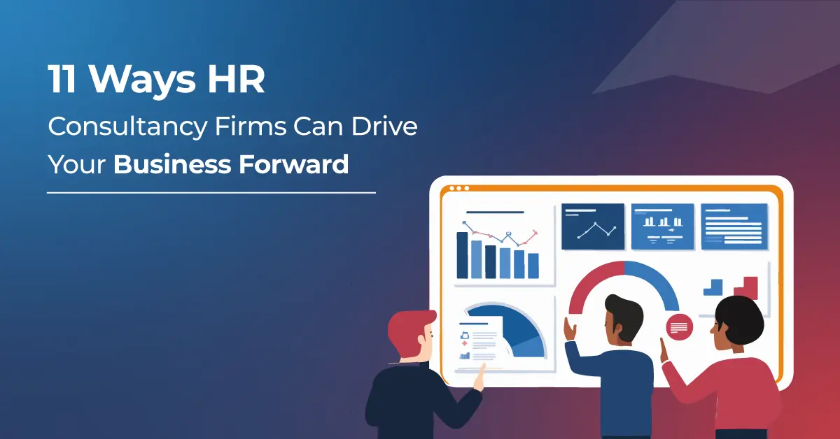 11 Ways HR Consultancy Firms Can Drive Your Business