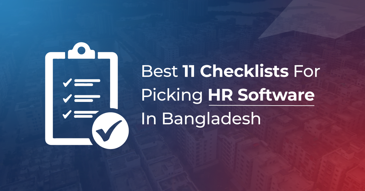 Best 11 Checklists For Picking HR Software In Bangladesh